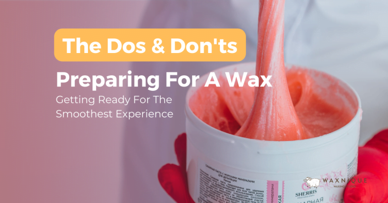 Preparing For A Wax: The Dos and Don'ts | Waxnique Penang
