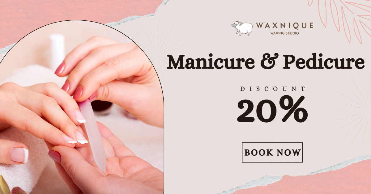20% Off For All Manicure and Pedicure Services | Waxnique